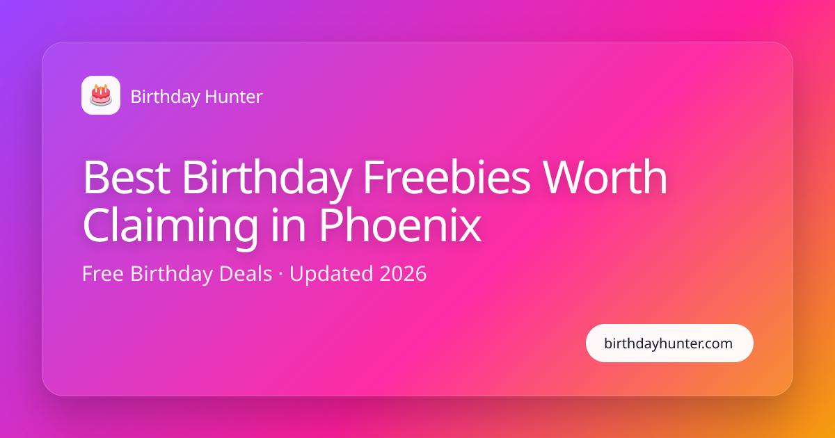 Best Birthday Freebies Worth Claiming in Phoenix for 2026