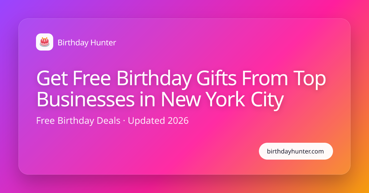 Get Free Birthday Gifts From Top Businesses in New York City for 2026